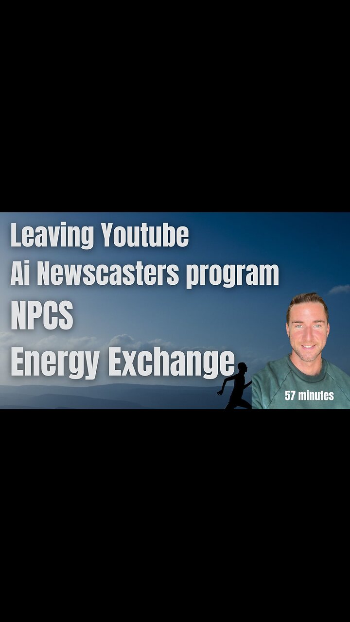 Leaving youtube, NPCS, AI News, Energy vampires, and much more