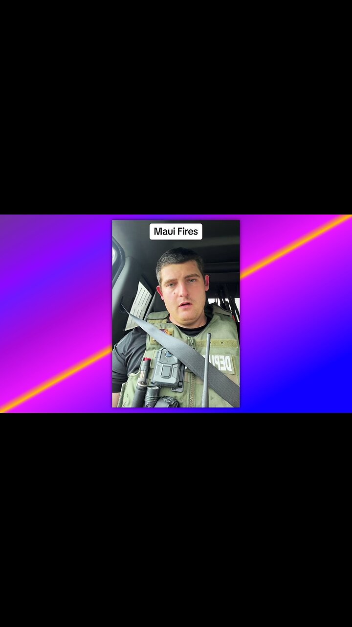 🚨 MAUI FIRES - PREVIOUSLY REMOVED FOOTAGE FROM A REAL SHERIFF DEPUTY ...