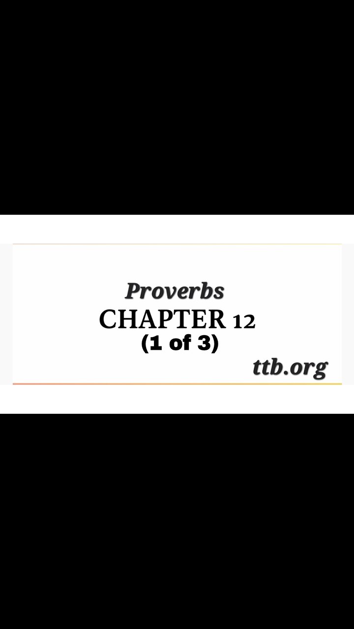 Proverbs Chapter 12 (Bible Study) (1 of 3)