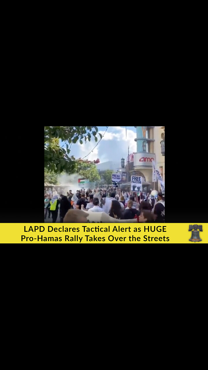 LAPD Declares Tactical Alert as HUGE Pro-Hamas Rally Takes Over the Streets