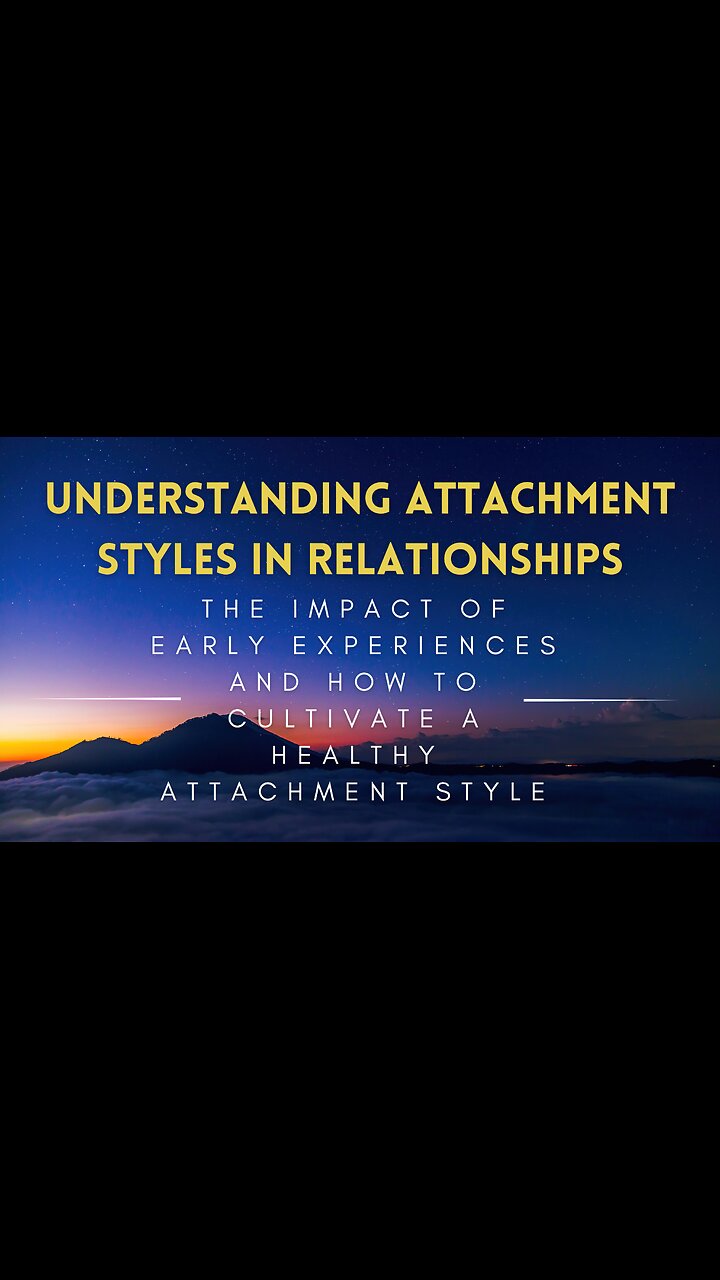 29 - Understanding Attachment Styles in Relationships - Building a ...