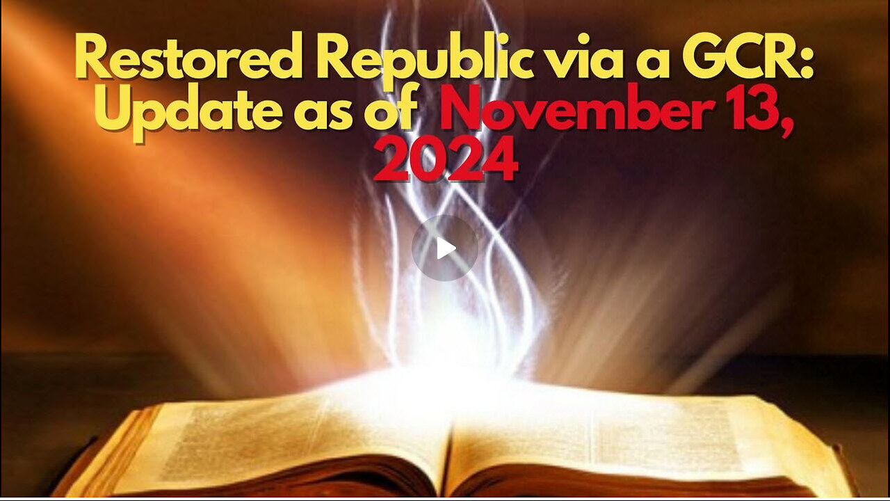 Restored Republic via a GCR: Update as of November 13, 2024