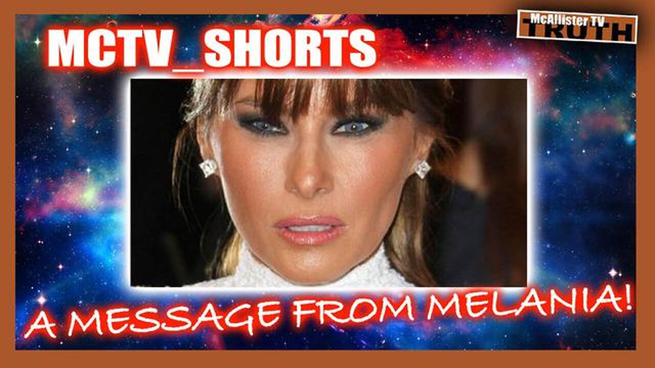 MCTV_SHORT: MESSAGE FROM MELANIA TRUMP TO STARSEEDS, EMPATHS ETC!