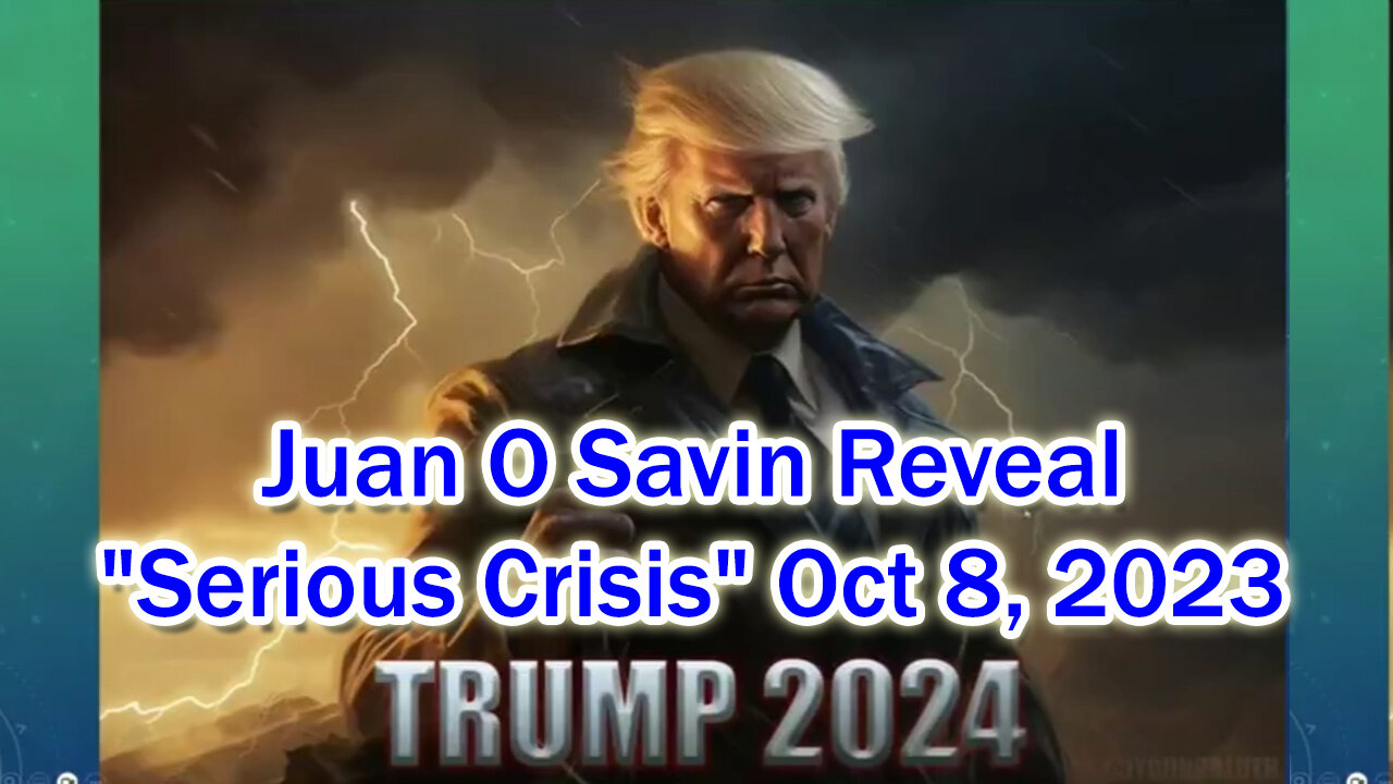 Juan O Savin Reveal "Serious Crisis" Oct 8, 2023 - RED OCTOBER