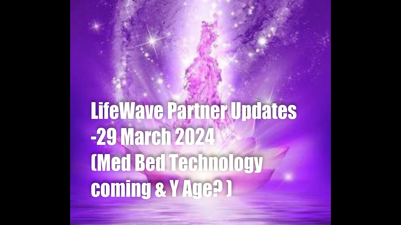 LifeWave Partner Meeting Updates – 29 March 2024 – Med Bed Technology ...