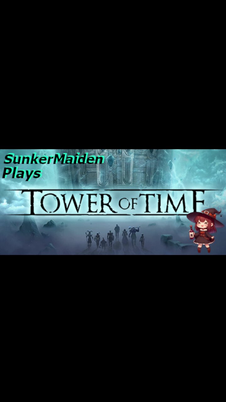 SunkerMaiden Plays - Tower of Time ~ Part 2 (Blind)