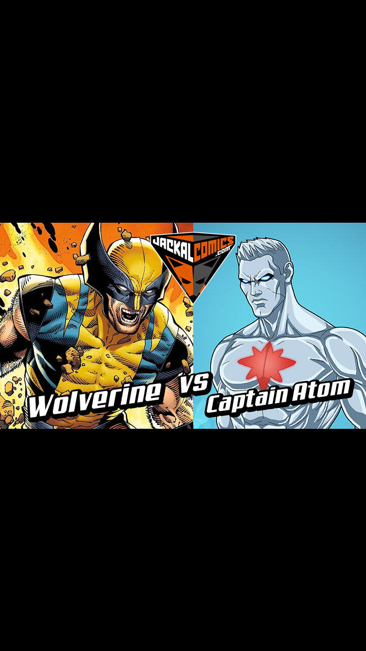WOLVERINE Vs. CAPTAIN ATOM - Comic Book Battles: Who Would Win In A Fight?