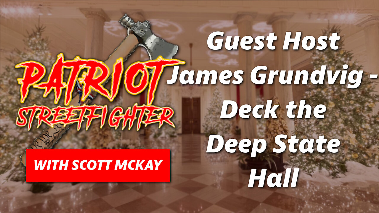 Guest Host James Grundvig - Deck the Deep State Hall | December 22nd ...