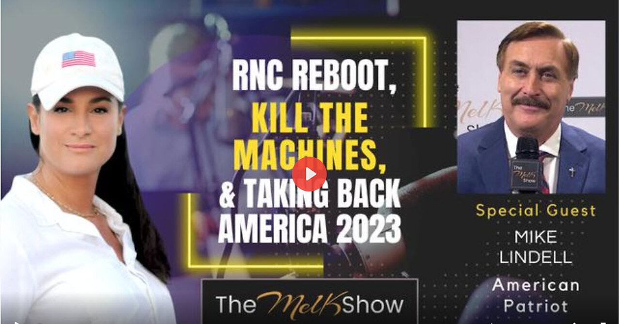 Mel K & Mike Lindell | RNC Reboot, Kill the Machines & Taking Back ...
