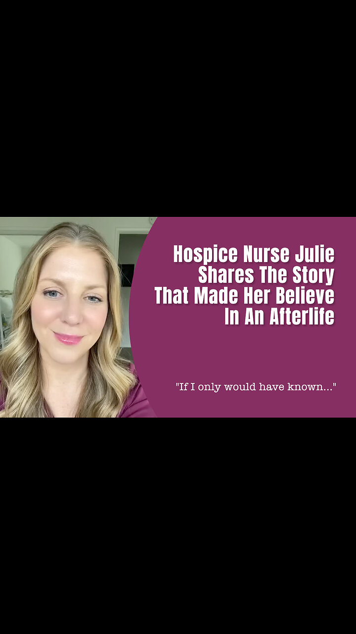 Hospice Nurse Julie Shares The Story That Made Her Believe In An Afterlife