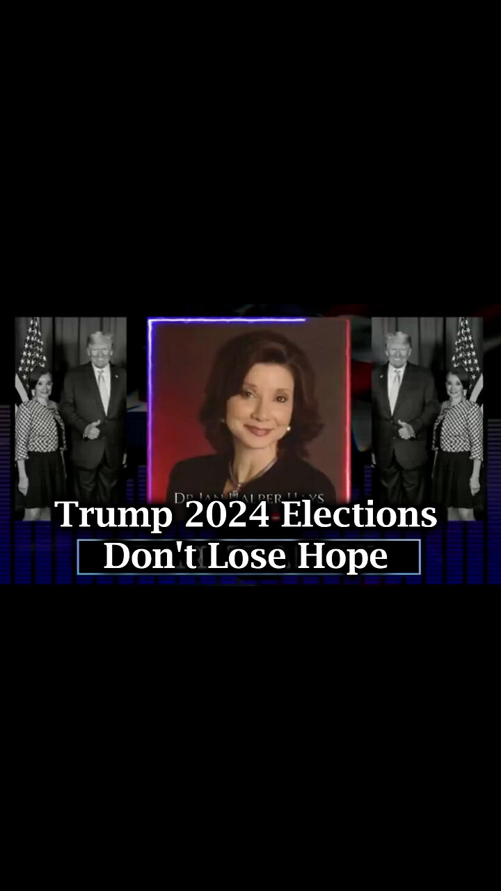 Dr. Jan Halper-Hayes & Trump 2024 Elections - Don't Lose Hope