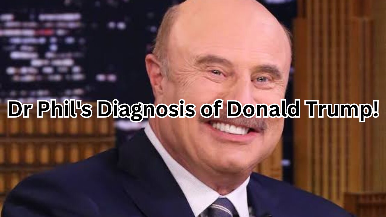 Dr. Phil's Diagnosis of Donald Trump!