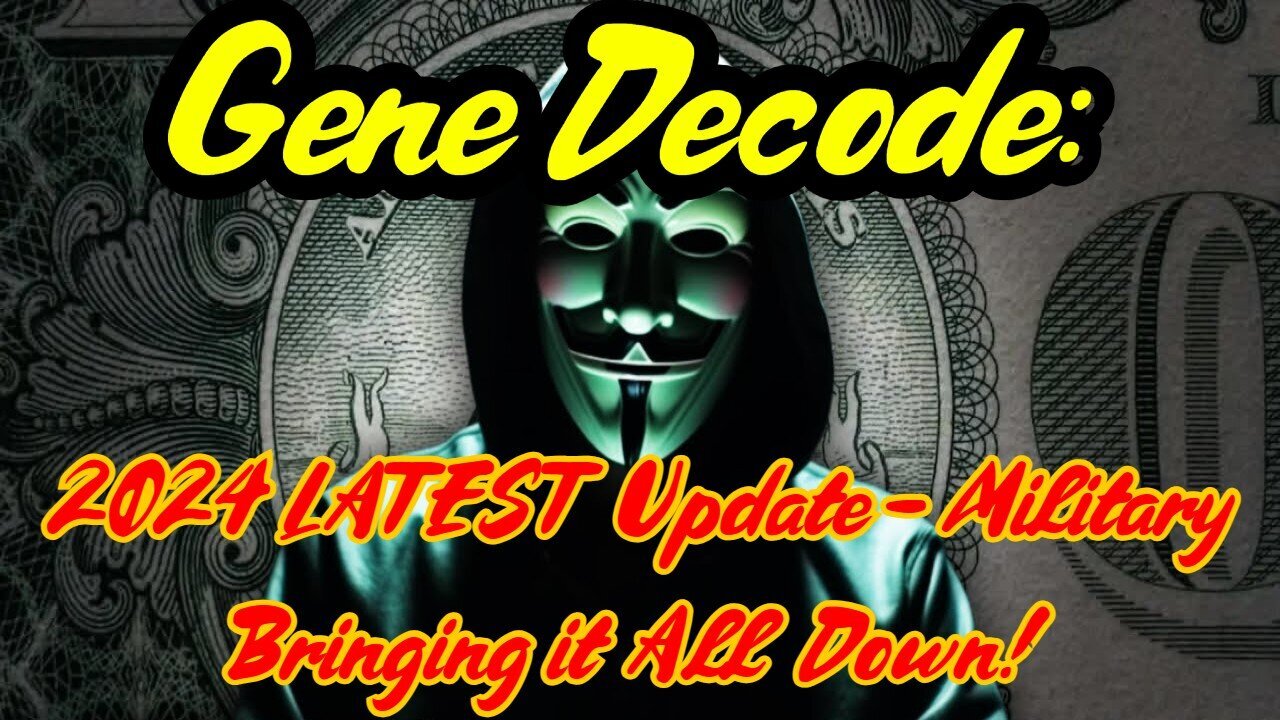 Gene Decode 2024 LATEST Update - Military Bringing it All Down 1/5/24..