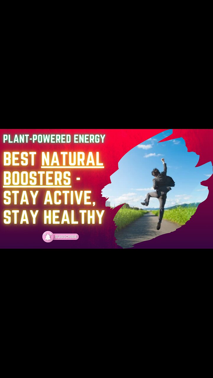 Plant-Powered Energy: Best Natural Boosters - Stay Active, Stay Healthy!