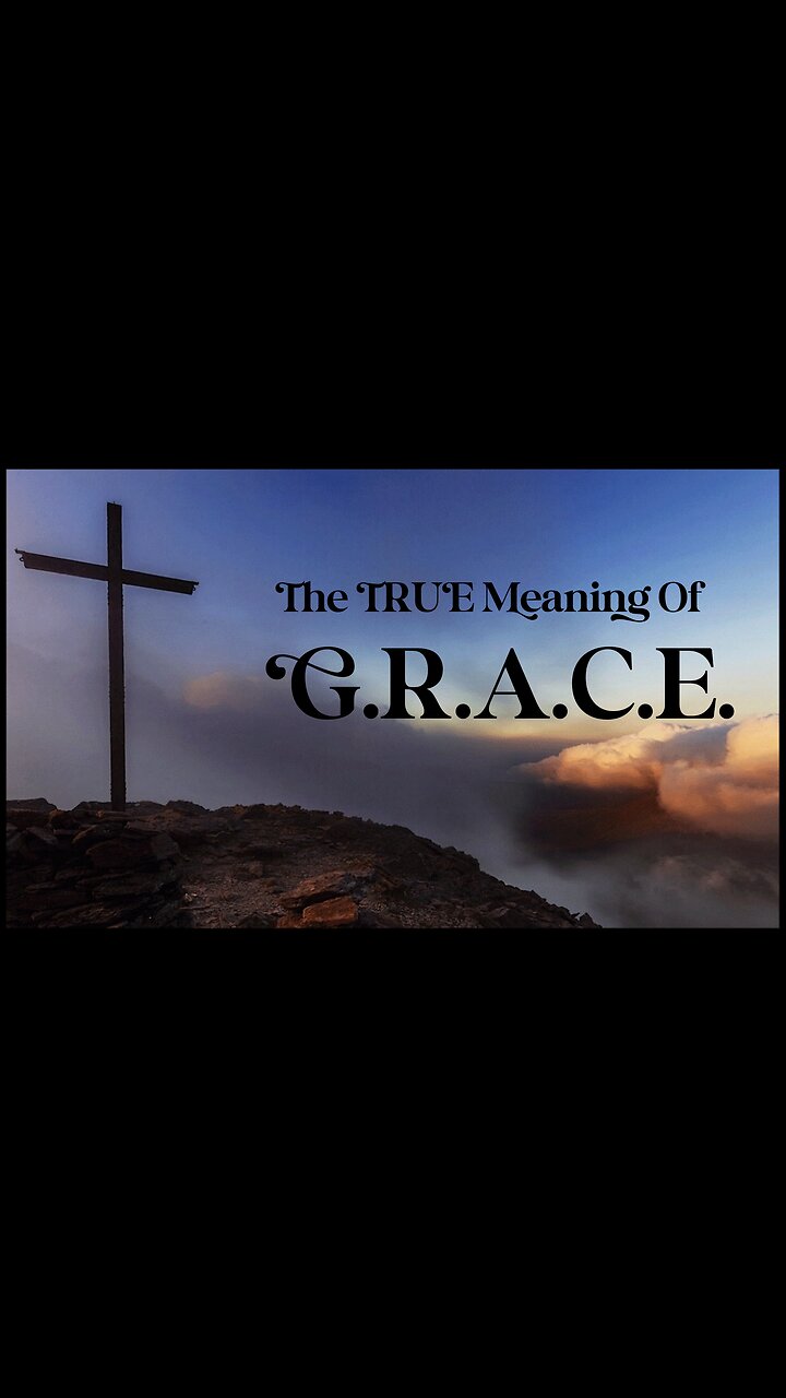 The true meaning of God's grace