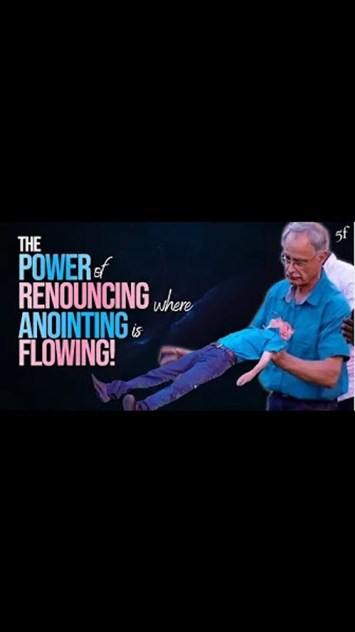 The Power of Renouncing where Anointing is Flowing!
