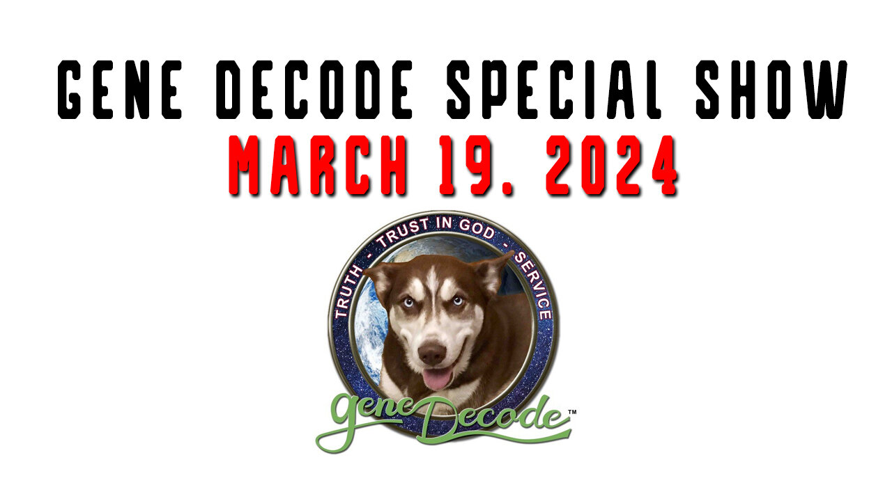 Gene Decode Special Show 3.19.2Q24 - Special Guest