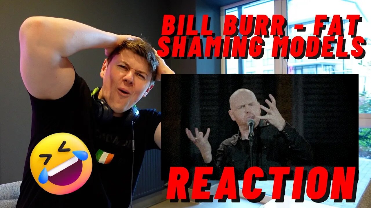 IRISH GUY REACTION BILL BURR - FAT SHAMING MODELS | FIRST TIME LISTENING!!