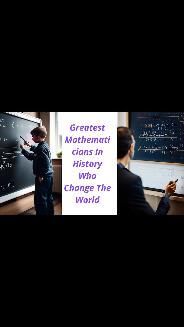Greatest Mathematicians In History Who Change The World