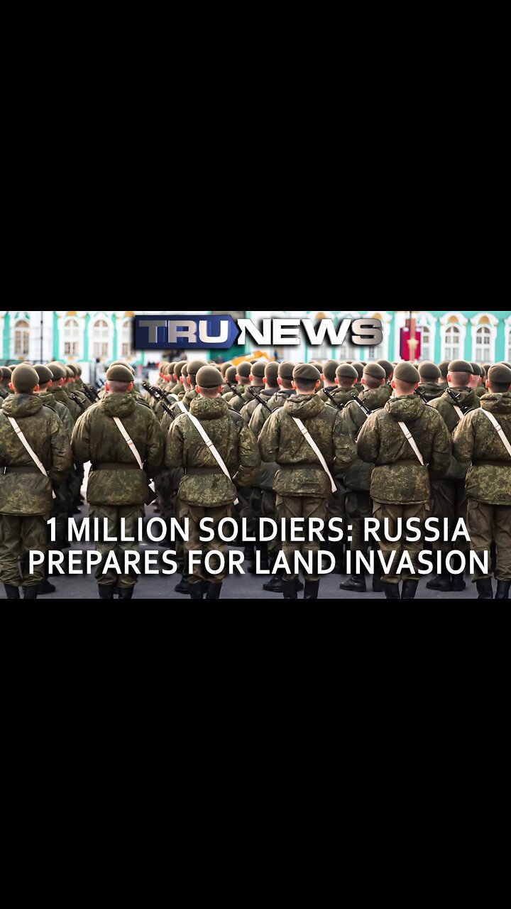 1 MILLION Troops: Russia prepares for a land invasion