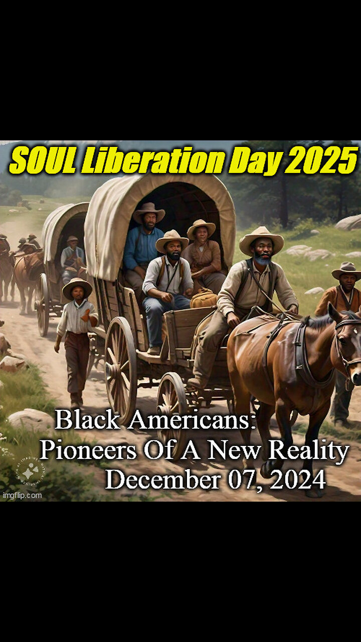 SOUL 🙏 Liberation Day 2025- Black 🖤 Americans Pioneers Of A NEW 🆕 ...