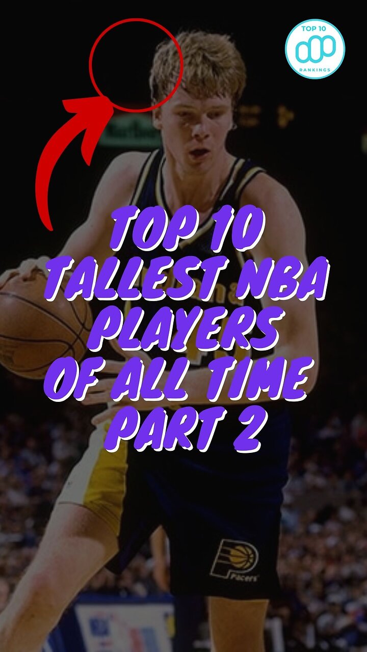Top 10 Tallest NBA Players of All Time Part 2 #nbaplayers #nba # ...