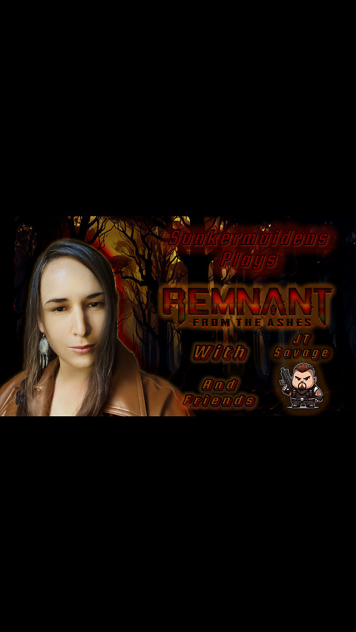 Remnant: From the Ashes with Sunkermaiden Part 3 (w/JT & MysteryGuest ...