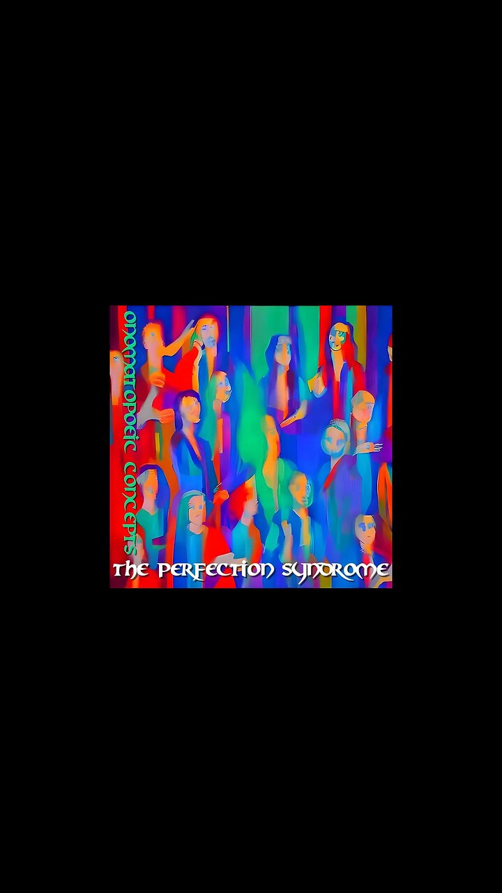 The Perfection Syndrome - Onomatopoeic concepts
