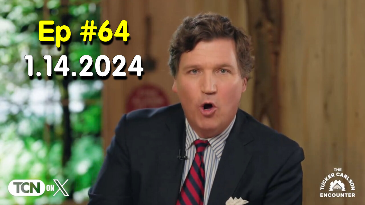 Tucker Carlson on X Jan 14 - #Ep. 64