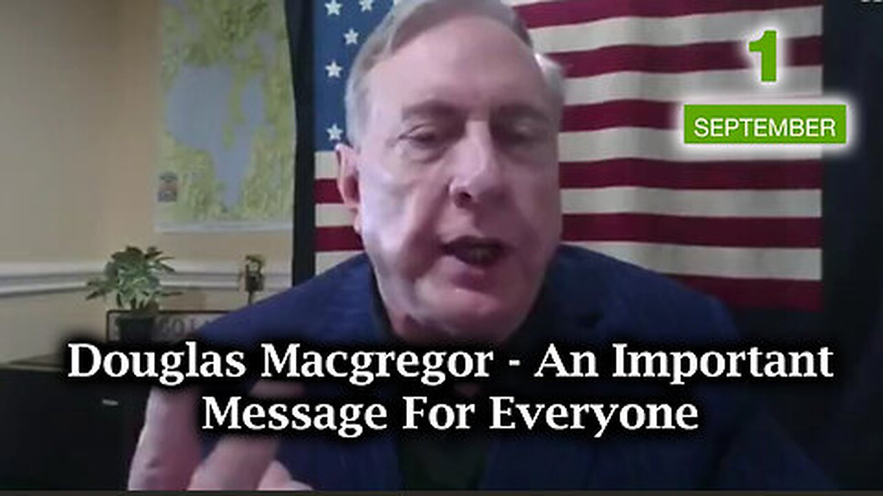 Douglas Macgregor Sept 1 - An Important Message For Everyone
