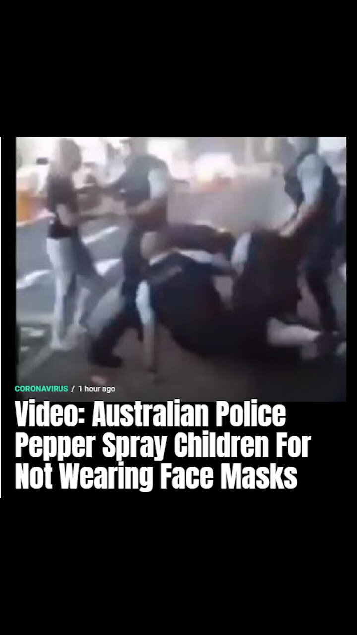 Australian Police Pepper Spray Children For Not Wearing Masks