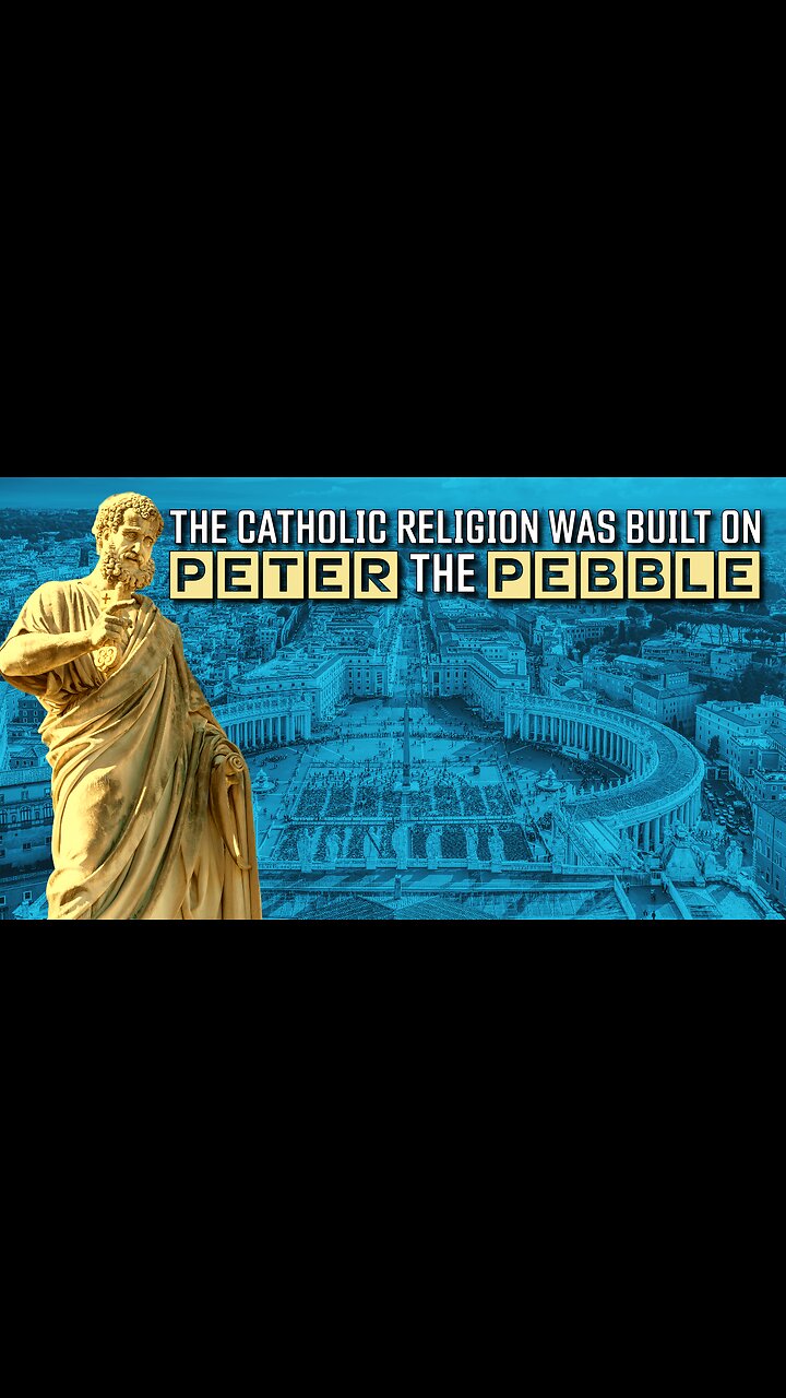 The Catholic RELIGION was built on Peter the 'PEBBLE'… NOT rock! JESUS ...
