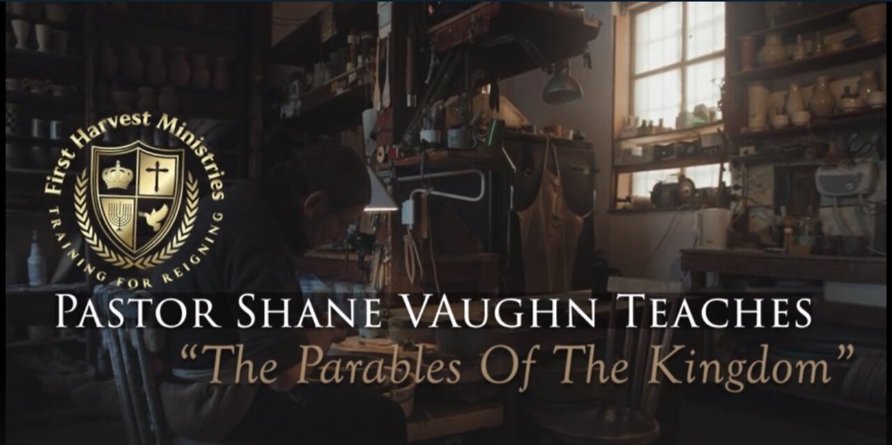 Pastor Shane Vaughn Teaches "Parables Of The Kingdom" Part 1