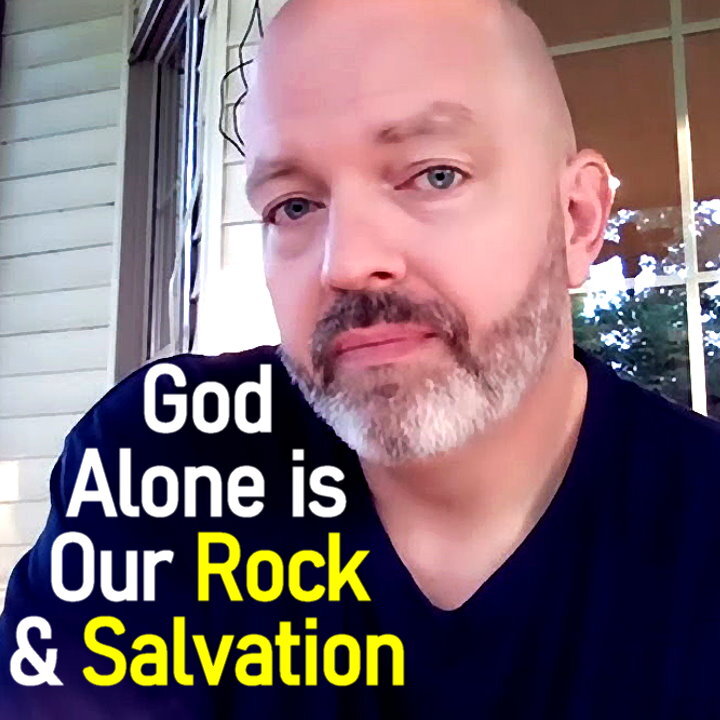 Psalm 62 & 63 Devotion / God Alone is Our Rock & Salvation - Pastor ...