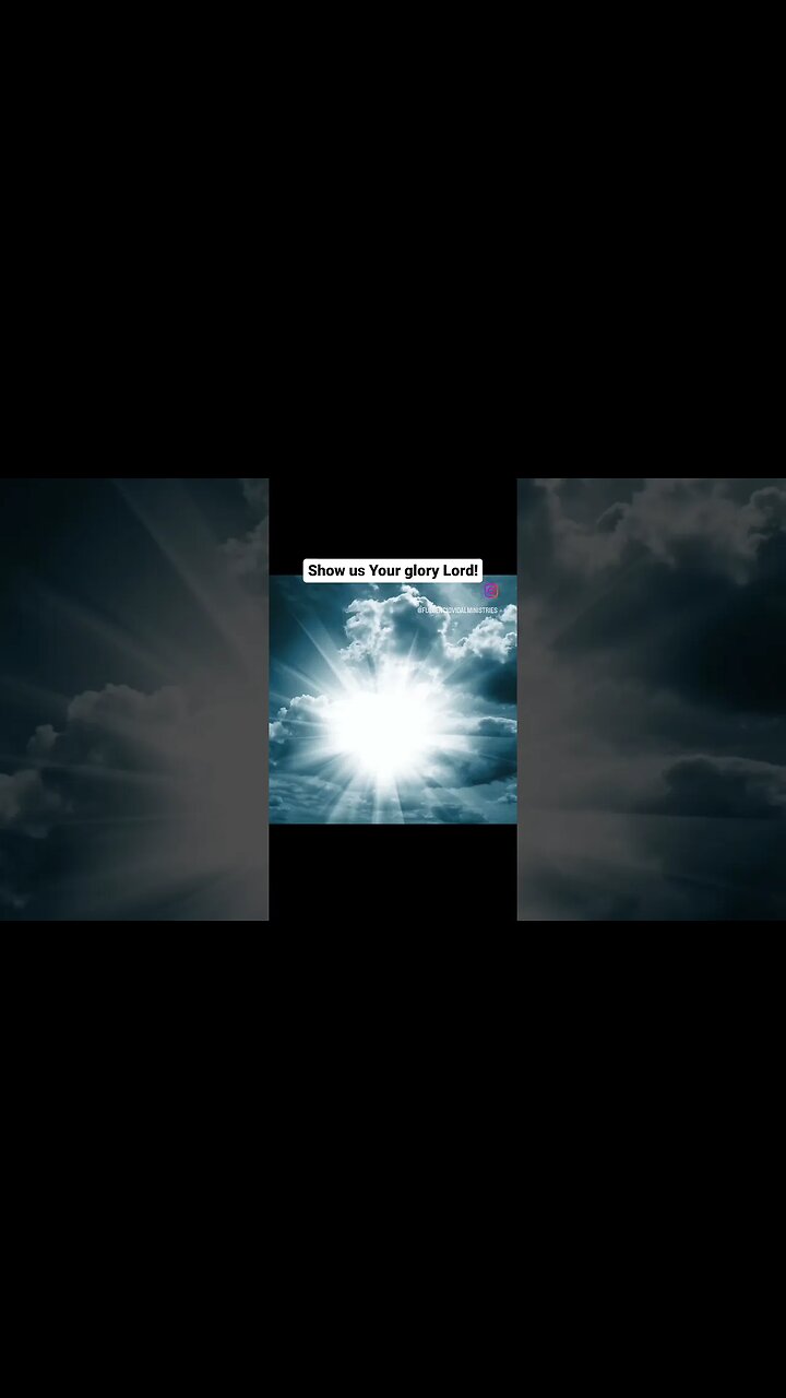 Show Me Your glory Lord!