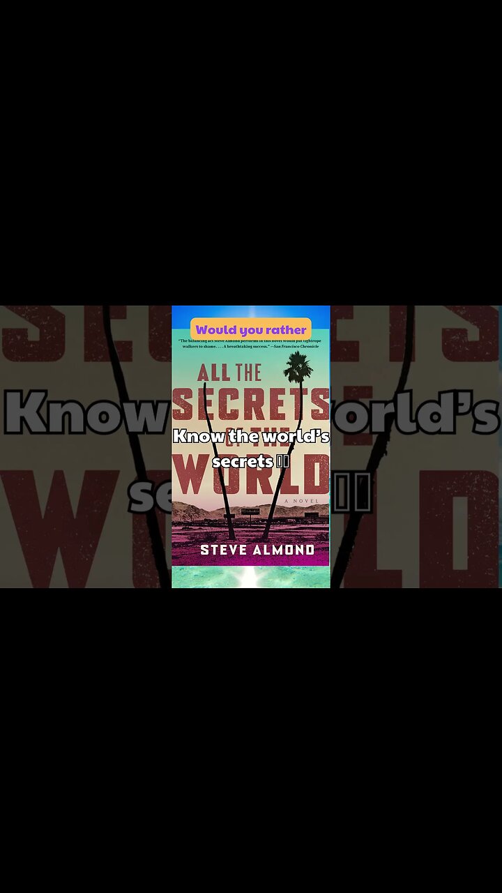 Would you rather know the world’s secrets