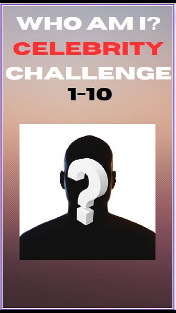 Who Am I? Celebrity Challenge 1-10 short