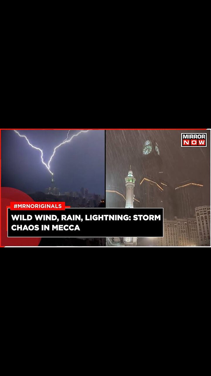 Lightning strikes Mecca clock tower as storm causes chaos