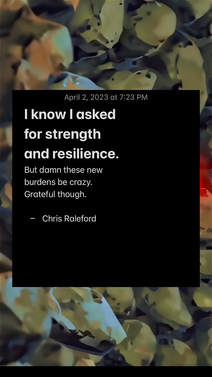I know I asked for strength and resilience