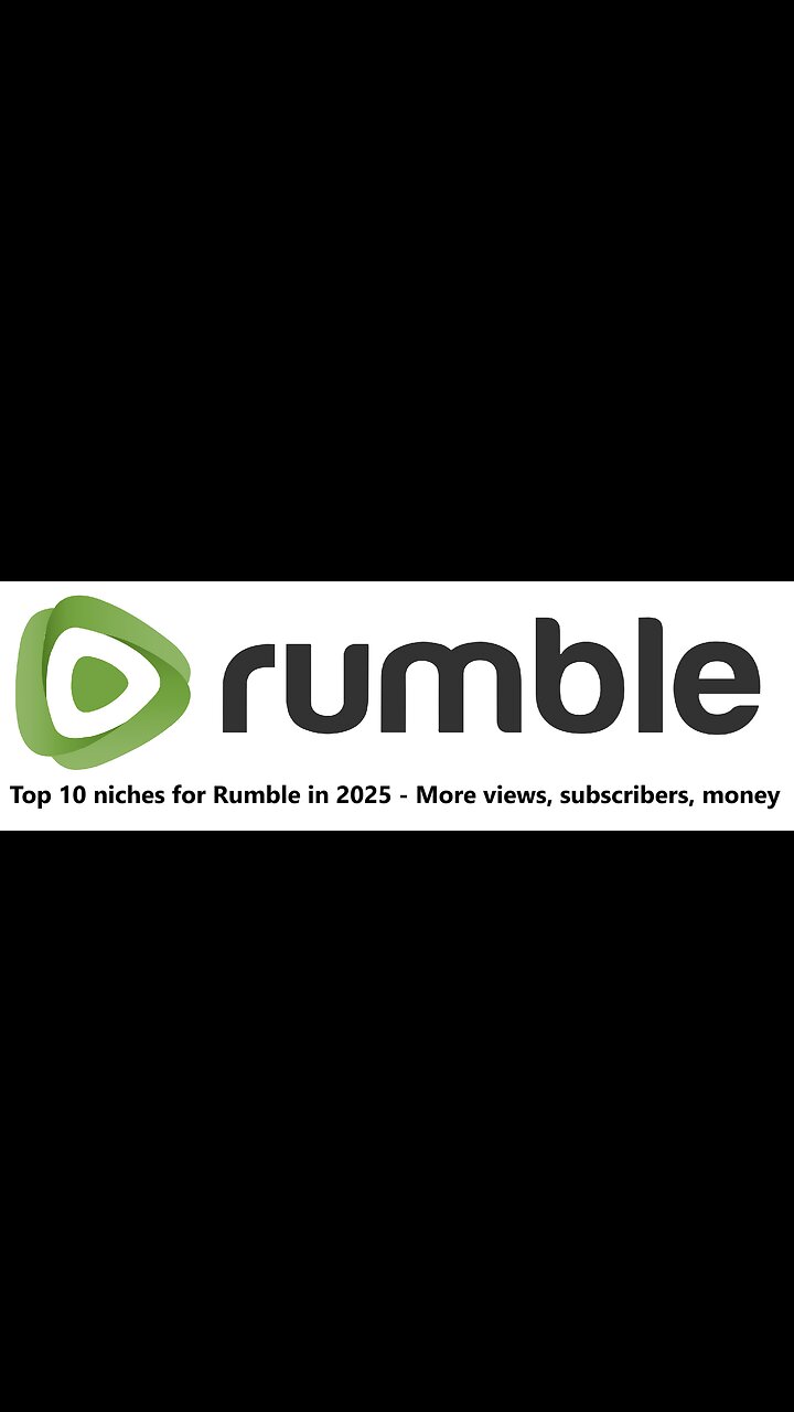 Top 10 niches for Rumble in 2025 for getting more views, subscribers ...