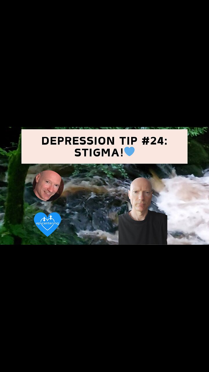 Depression Tip #24: Stigma!💙