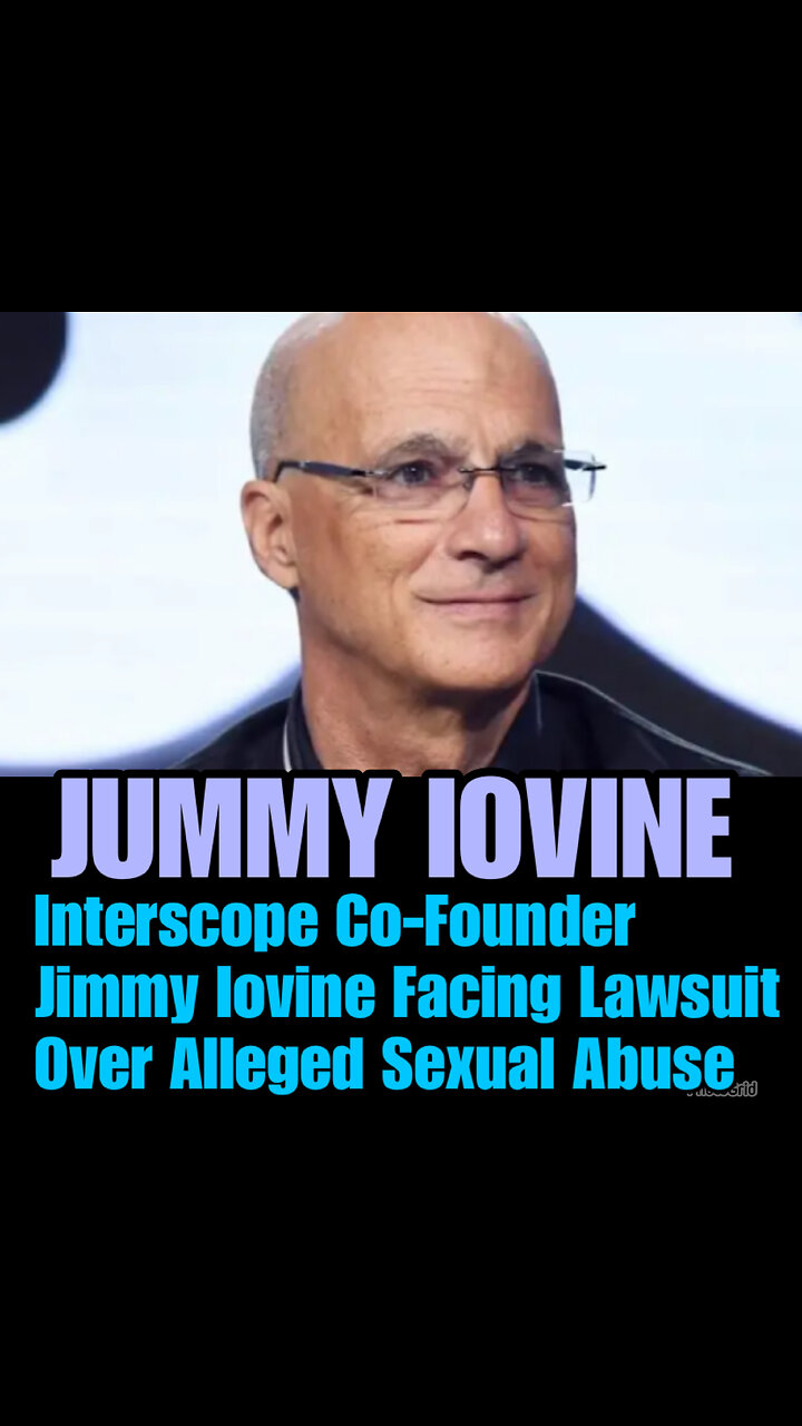 Interscope Records Co-Founder Jimmy Iovine Facing Sexual Abuse Lawsuit….
