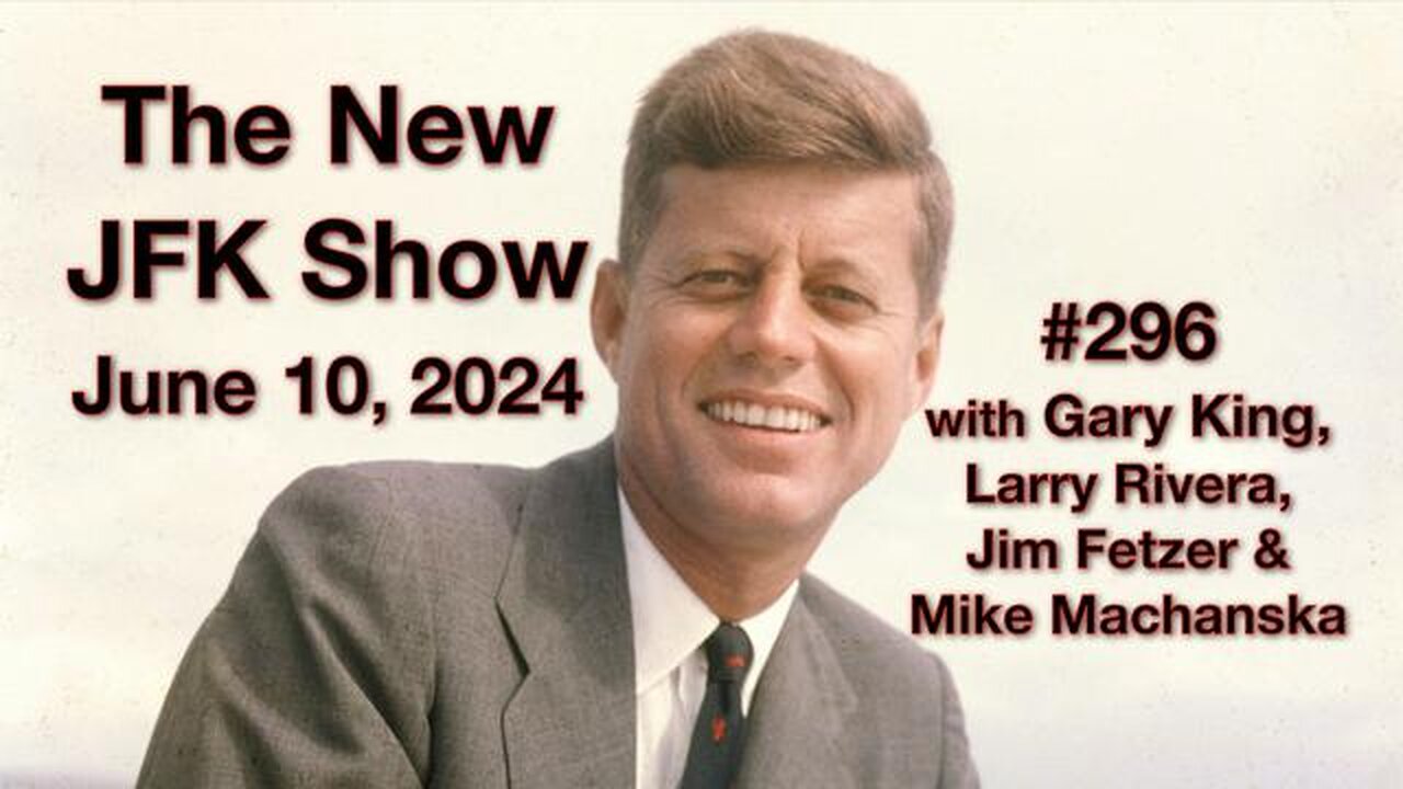 The New JFK Show #296 Jim Fetzer, Larry Rivera, Mike Machanska, Gary King