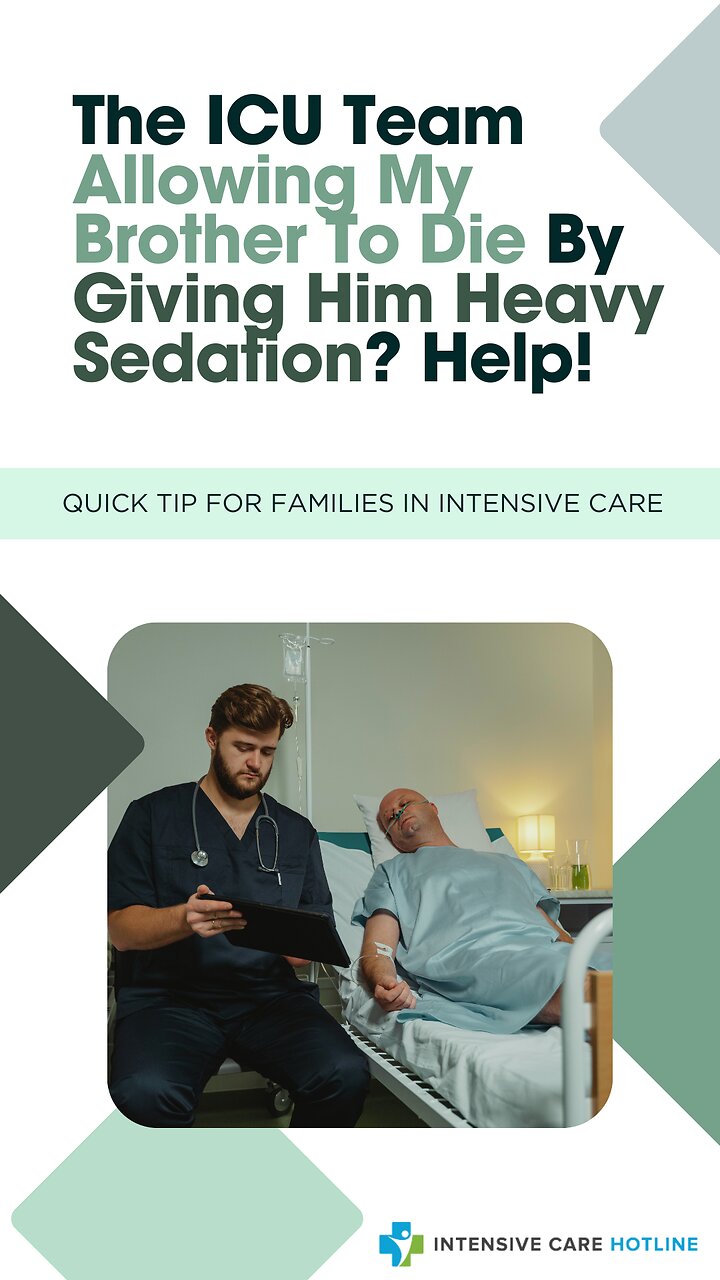The ICU Team Allowing My Brother to Die By Giving Him Heavy Sedation? Help!
