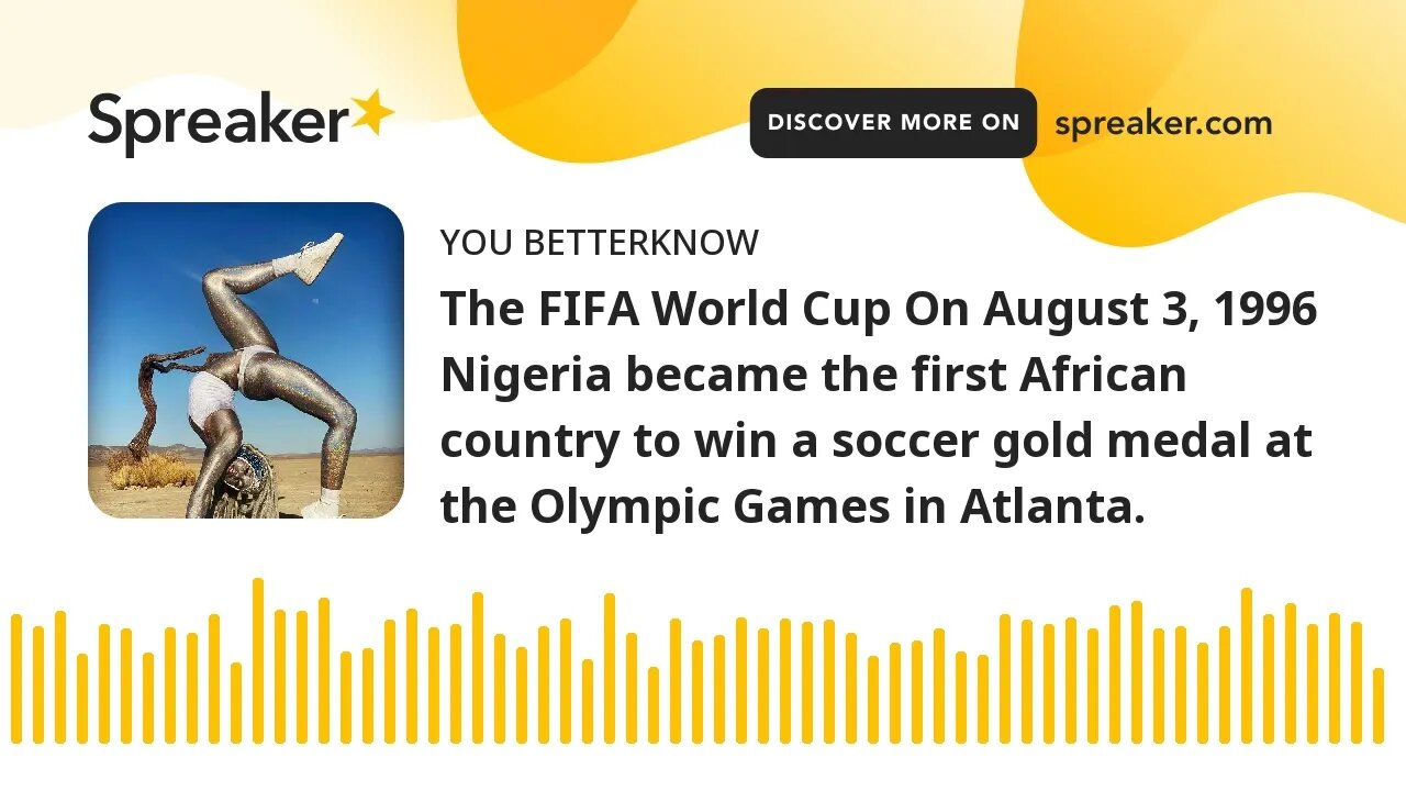 The FIFA World Cup On August 3, 1996 Nigeria became the first African ...