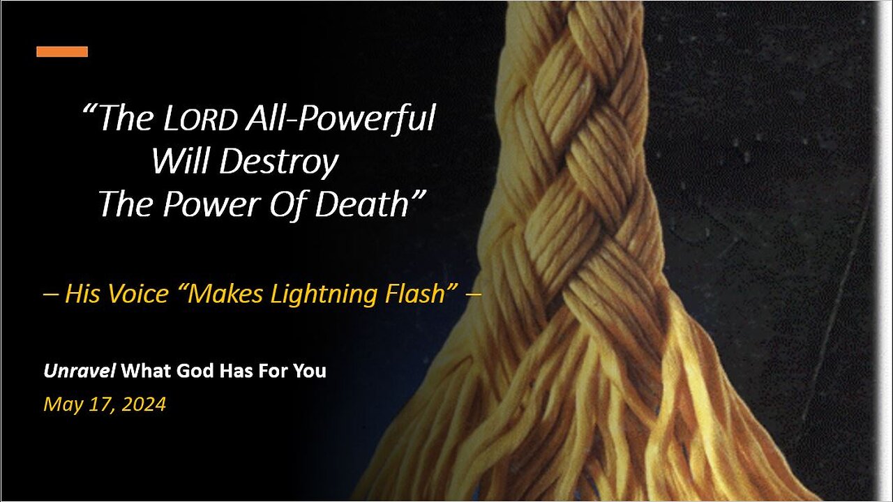 The Lord All-Powerful Will Destroy The Power Of Death (May 17, 2024)