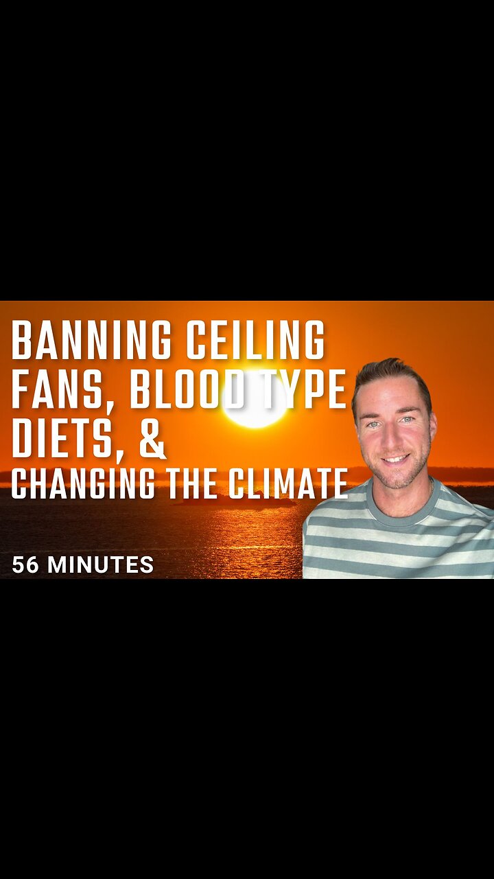 Banning ceiling fans, blood type diets, and changing the climate