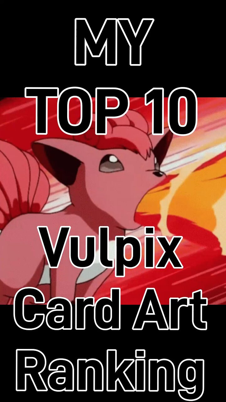 My Top 10 Vulpix Card Art Rankings!