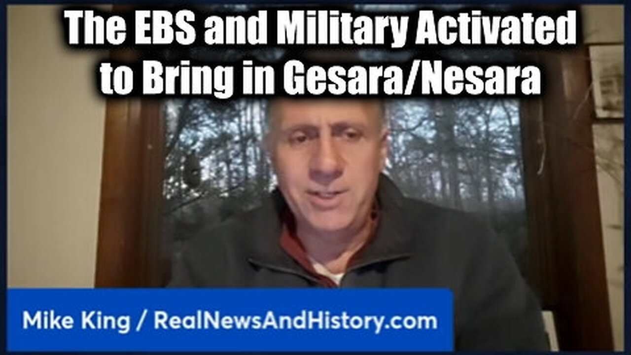 Mike King- The EBS and Military Activated to Bring in Gesara Nesara