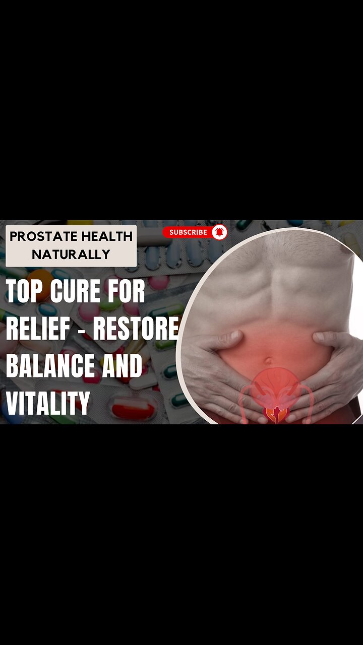 Prostate Health Naturally: Top Cure for Relief - Restore Balance and Vitality!